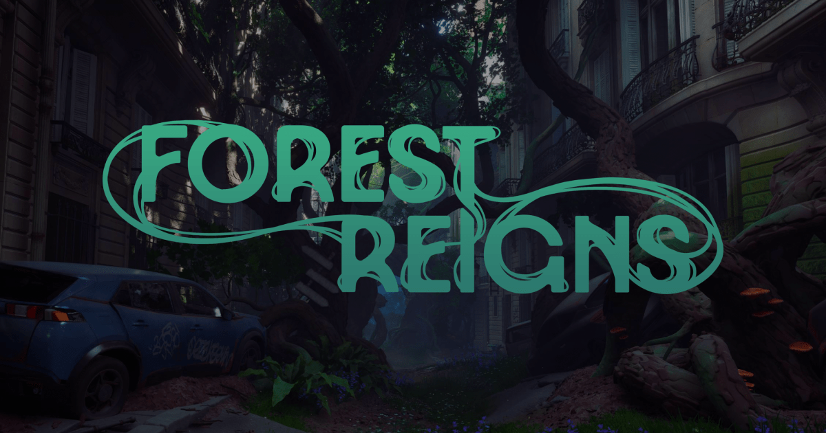 Forest Reigns - Nature strikes back!